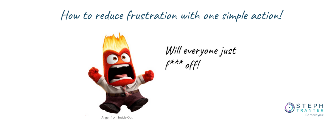 Steph Tranter - How to reduce frustration with one simple action!